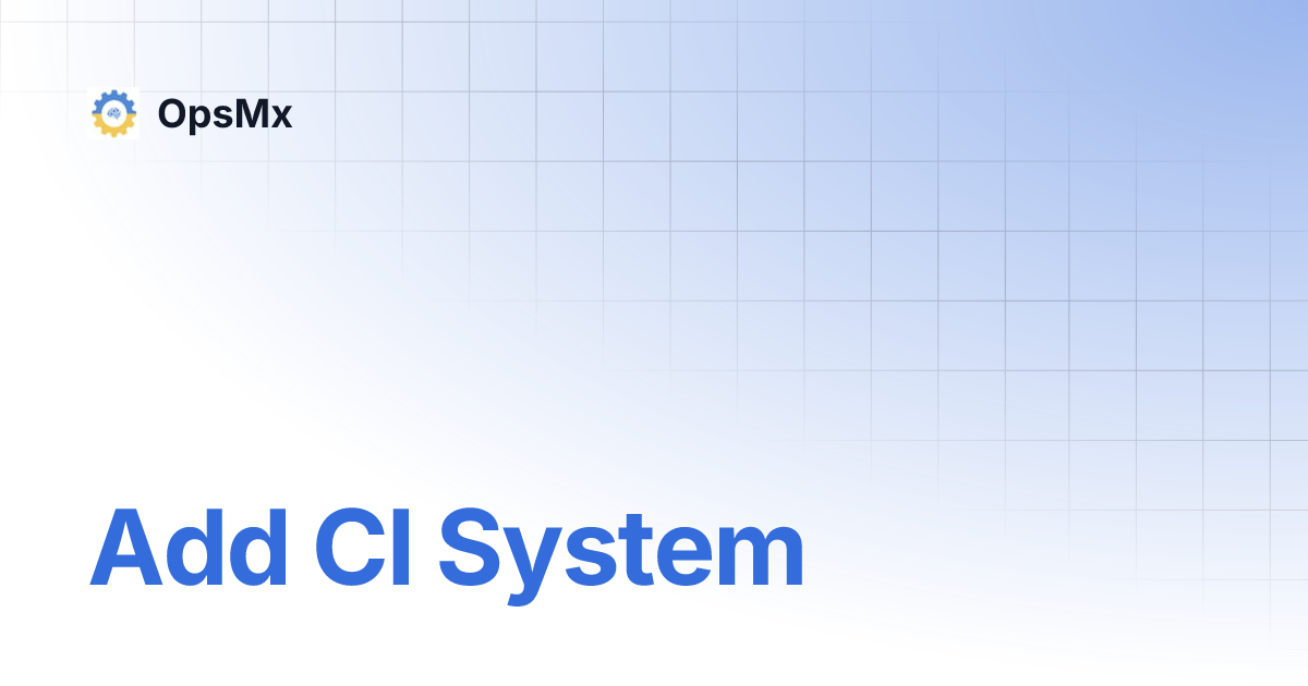 Add CI System | OpsMx