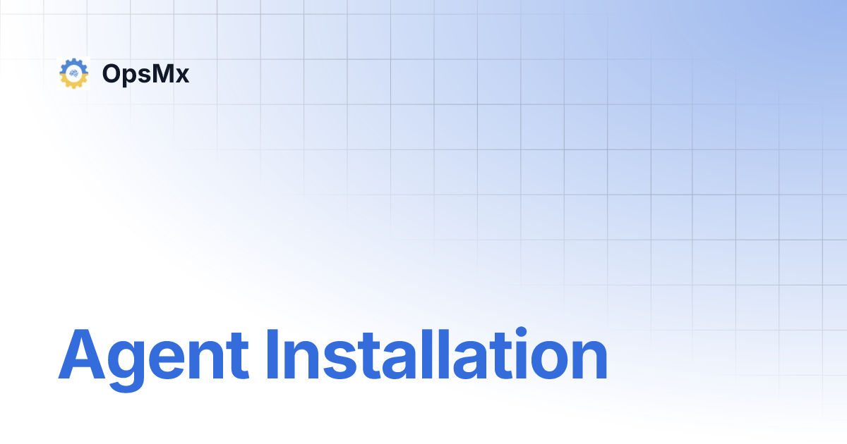Agent Installation | OpsMx