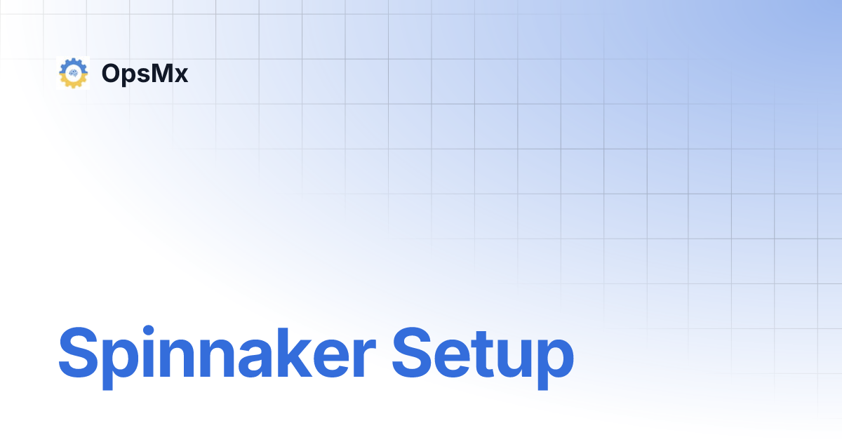 Spinnaker Setup | OpsMx