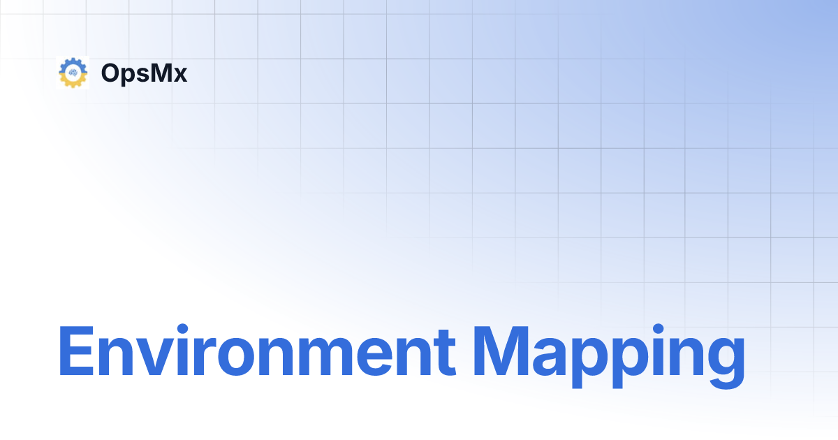 Environment Mapping | OpsMx