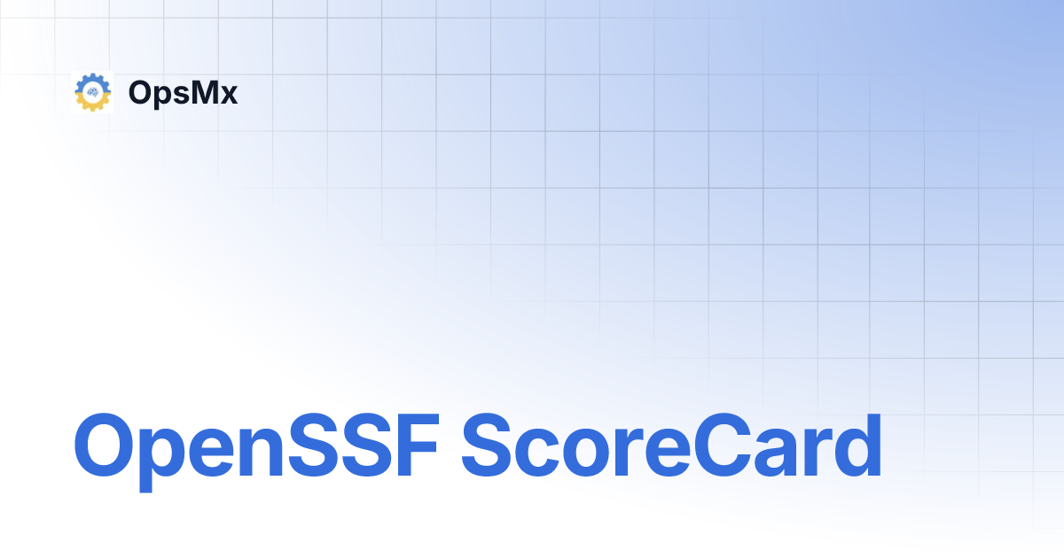 OpenSSF ScoreCard | OpsMx