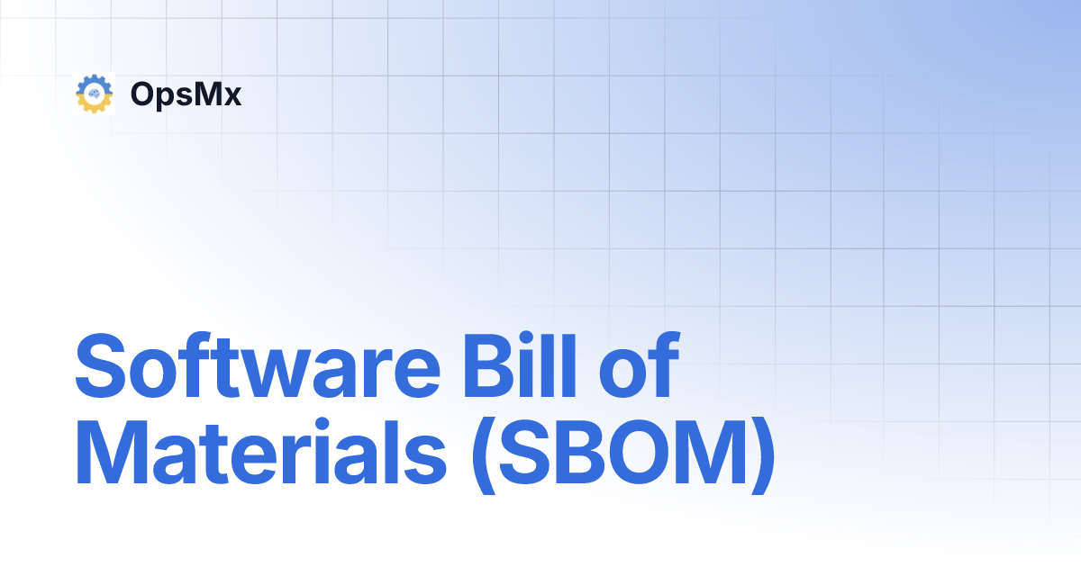 Software Bill of Materials (SBOM) | OpsMx | OpsMx
