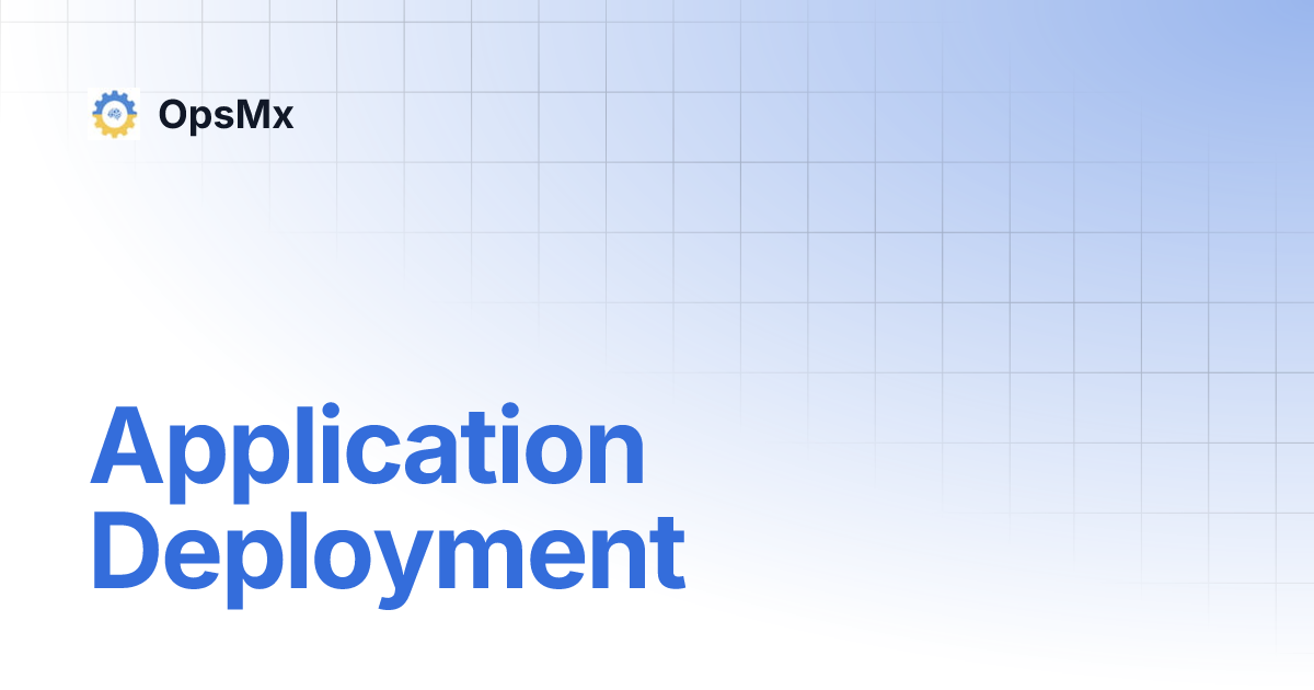 Application Deployment | OpsMx