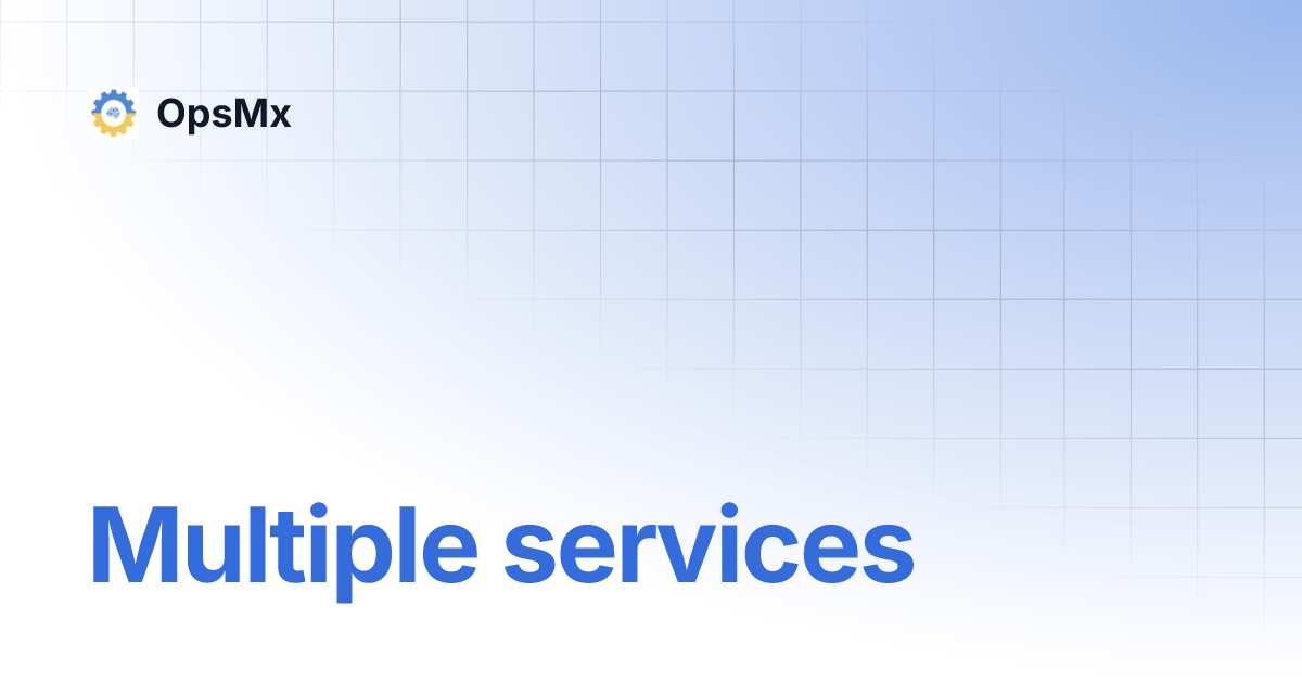 Multiple services | OpsMx
