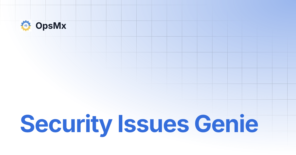 Security Issues Genie | OpsMx
