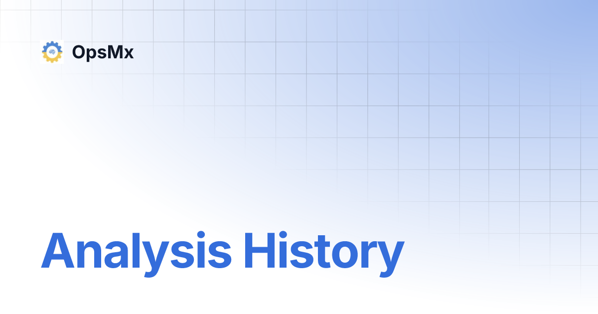 Analysis History | OpsMx