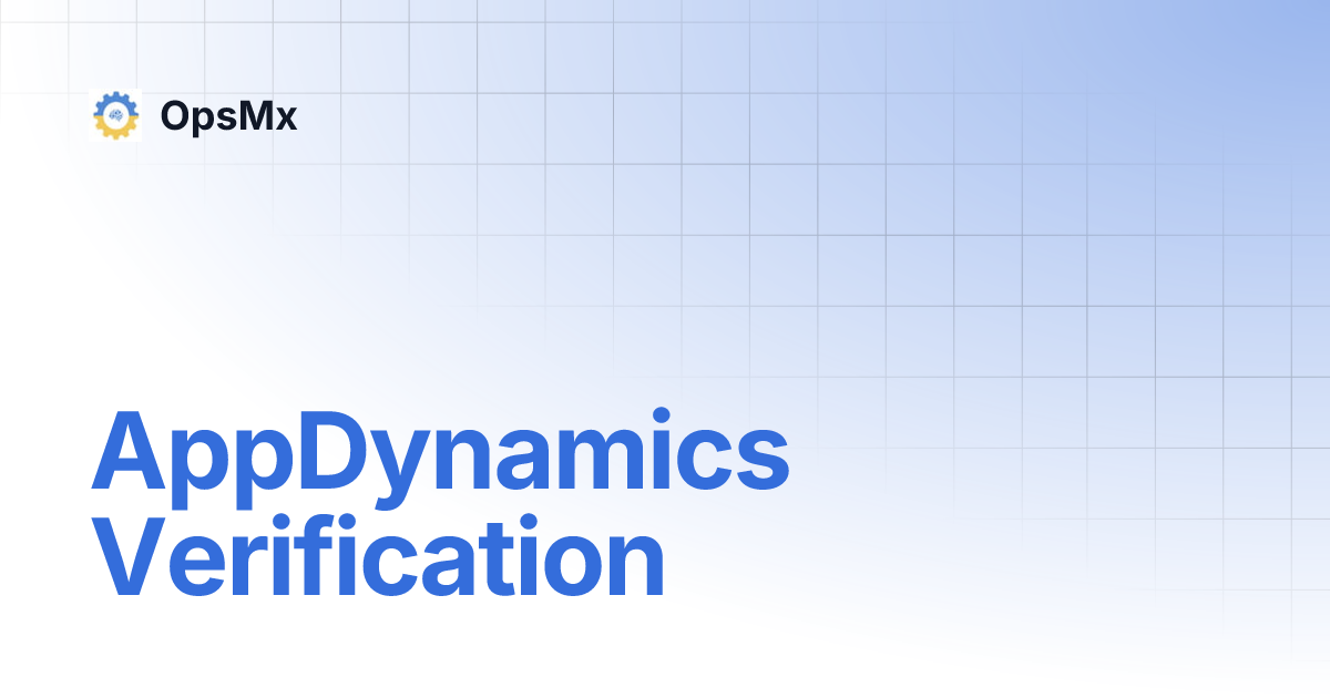 AppDynamics Verification | OpsMx