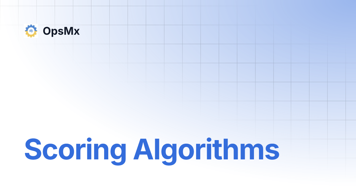 Scoring Algorithms | OpsMx