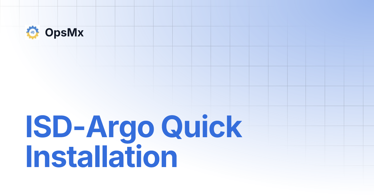 ISD-Argo Quick Installation | OpsMx