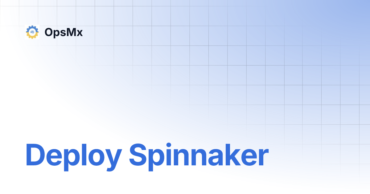 Deploy Spinnaker | OpsMx