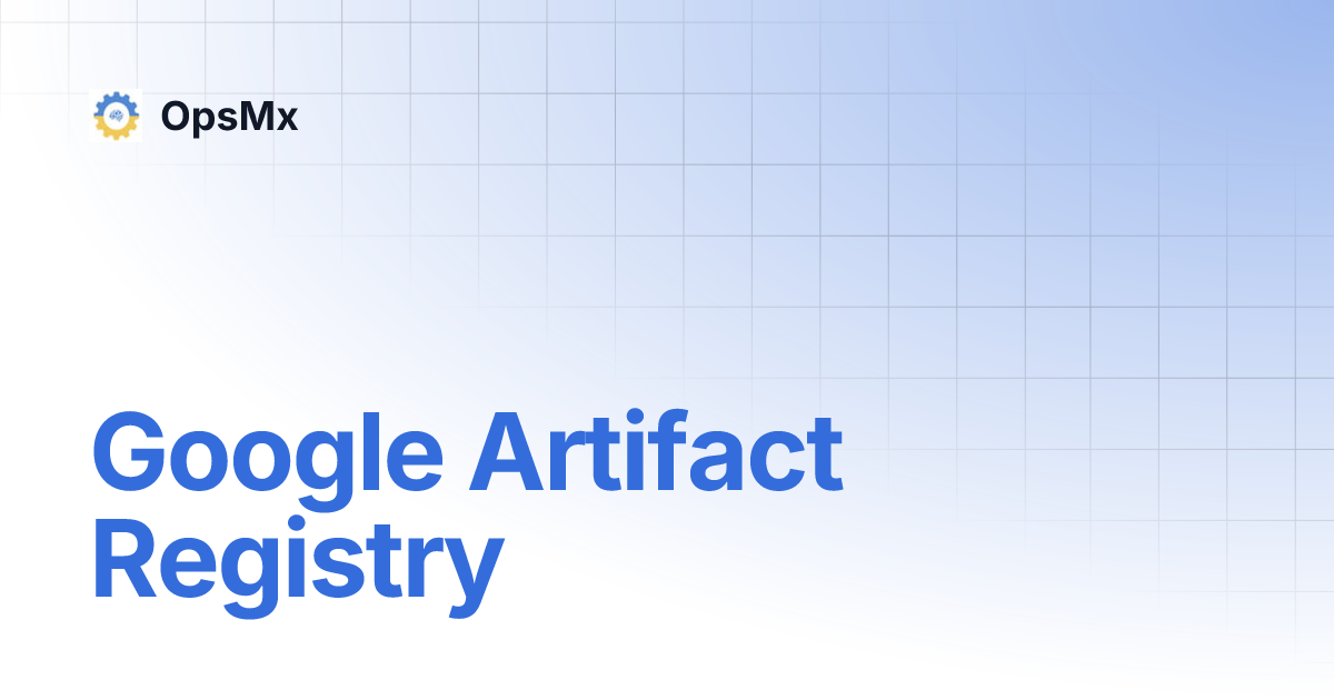 Google Artifact Registry | OpsMx
