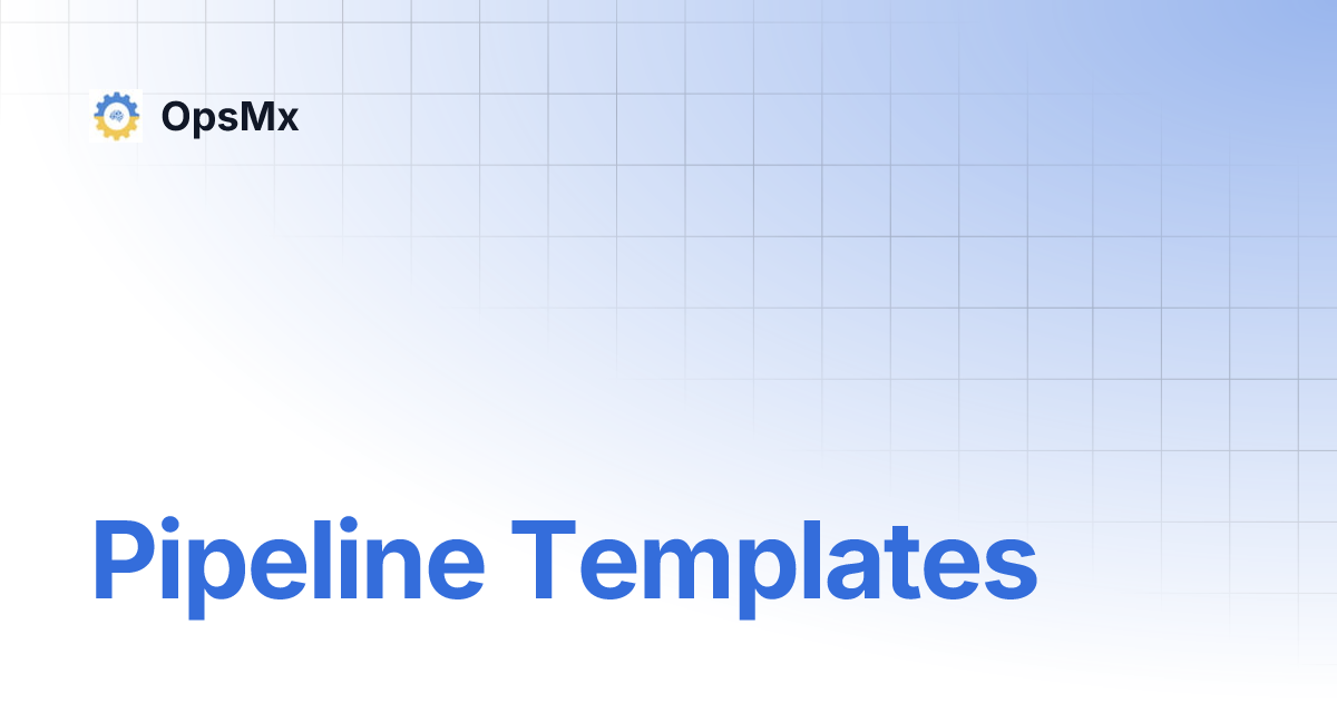 Pipeline Templates | OpsMx