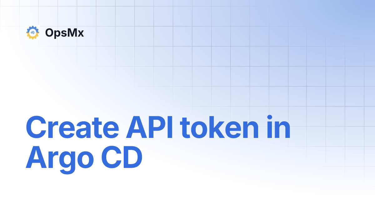 Create API token in Argo CD | OpsMx