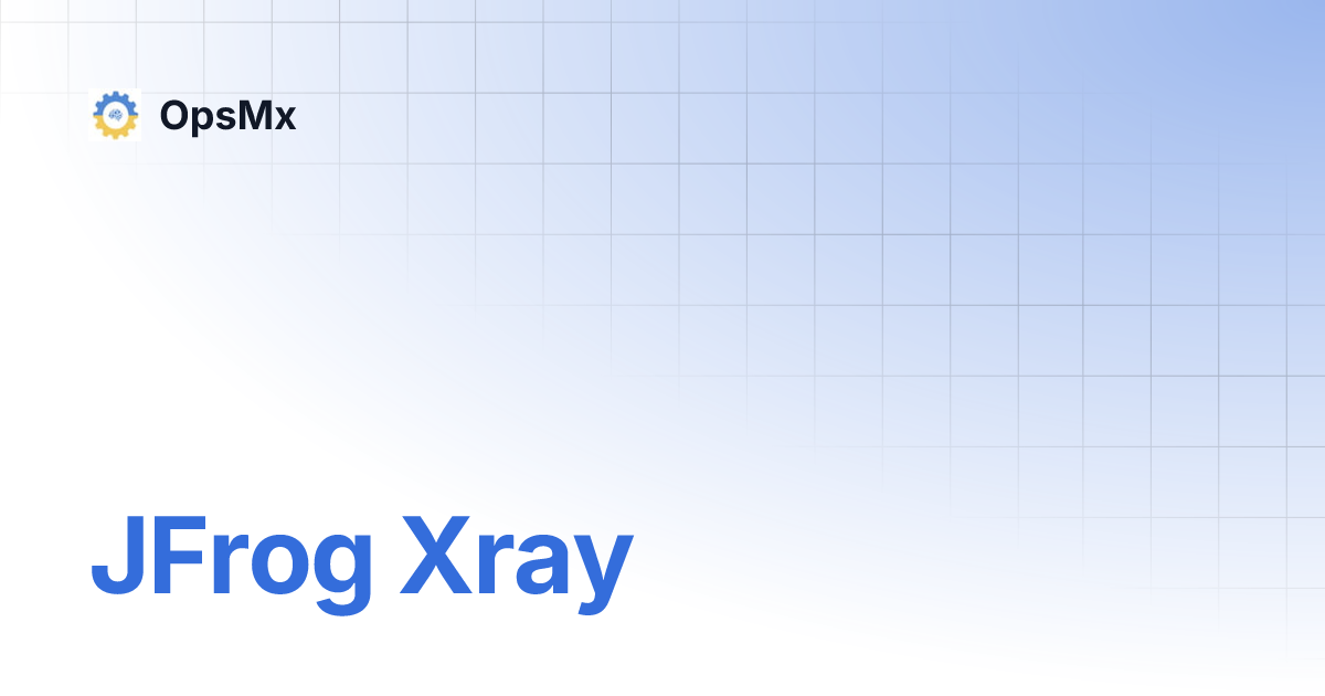 JFrog Xray | OpsMx