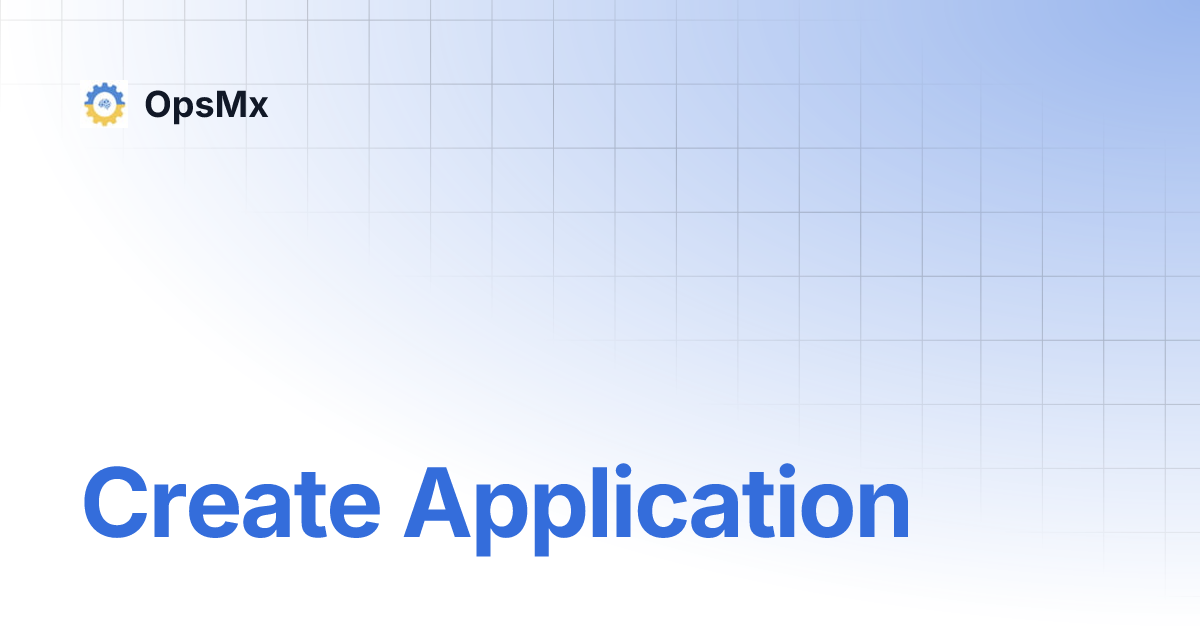 Create Application | OpsMx