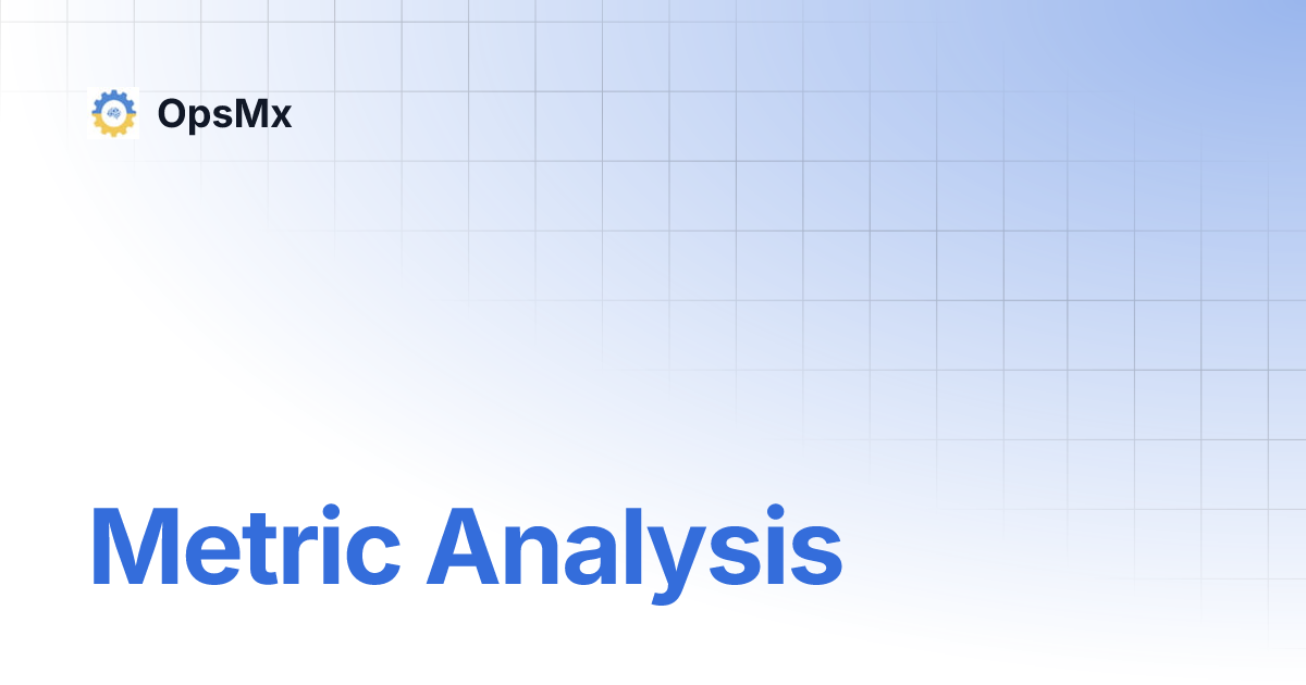Metric Analysis | OpsMx